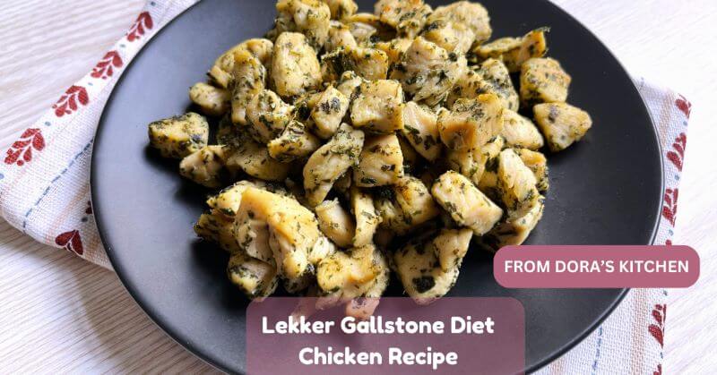 Lekker Gallstone Diet Chicken Recipe - From Dora's Kitchen