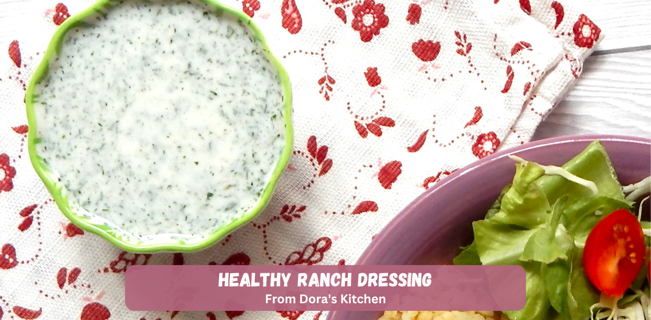 Healthy Ranch Dressing Recipe - From Dora's Kitchen